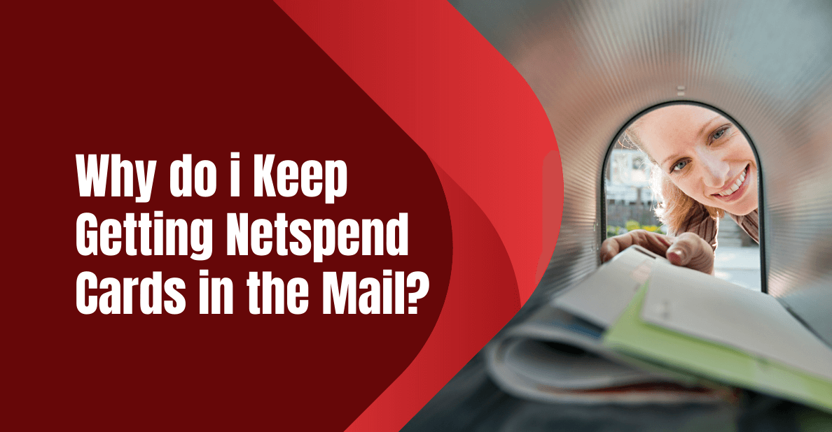 Why Do I Keep Getting NetSpend Cards In The Mail? Random Netspend Card