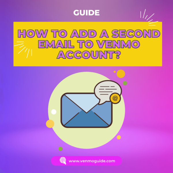 How to Add a Second Email to Venmo Account? Secondary Venmo Email