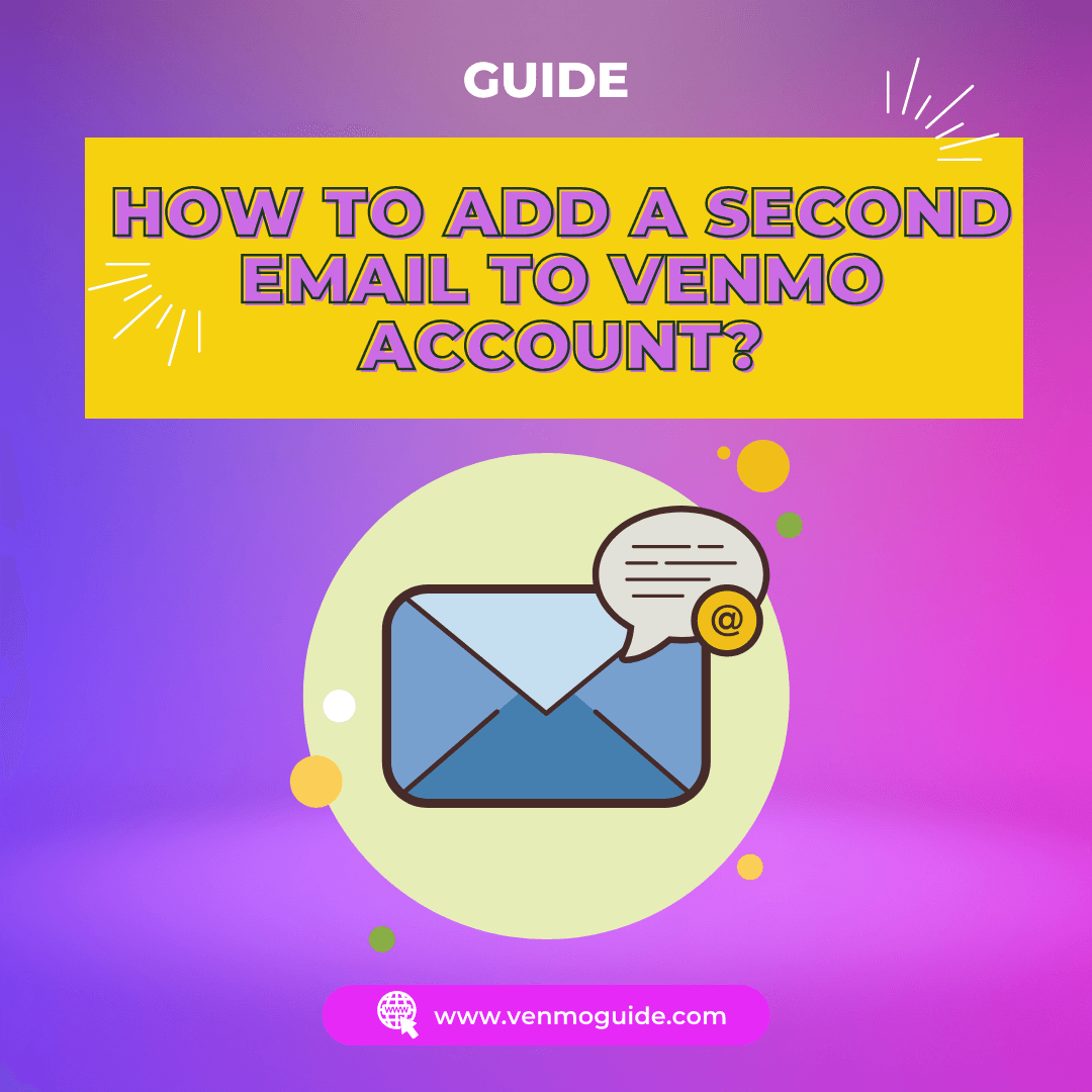How to Add a Second Email to Venmo Account? Secondary Venmo Email