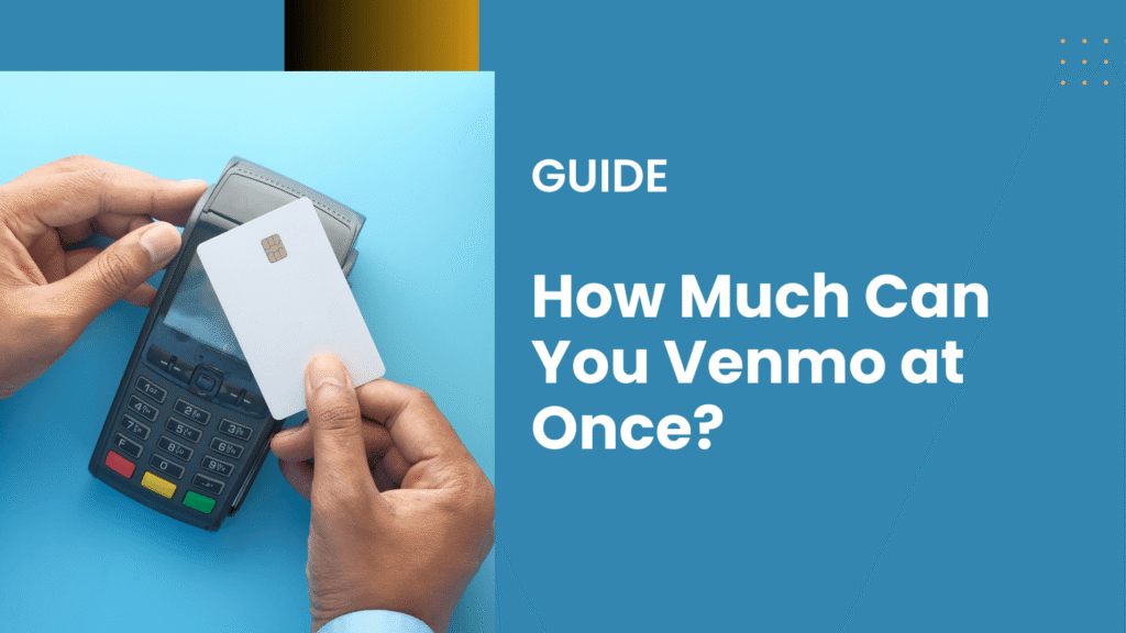 How Much Can You Venmo at Once: Transaction Limits
